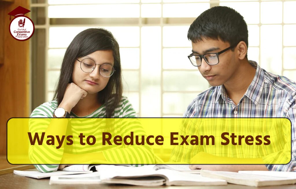 Ways to Reduce Exam Stress - Competitive Exam Preparation Gurukul, GOLN